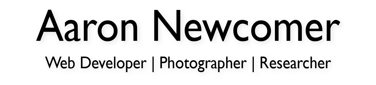Aaron Newcomer – Web Developer | Photographer | Researcher